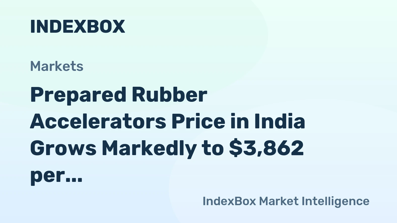 Prepared Rubber Accelerators Price in India Grows Markedly to $3,862 per Ton