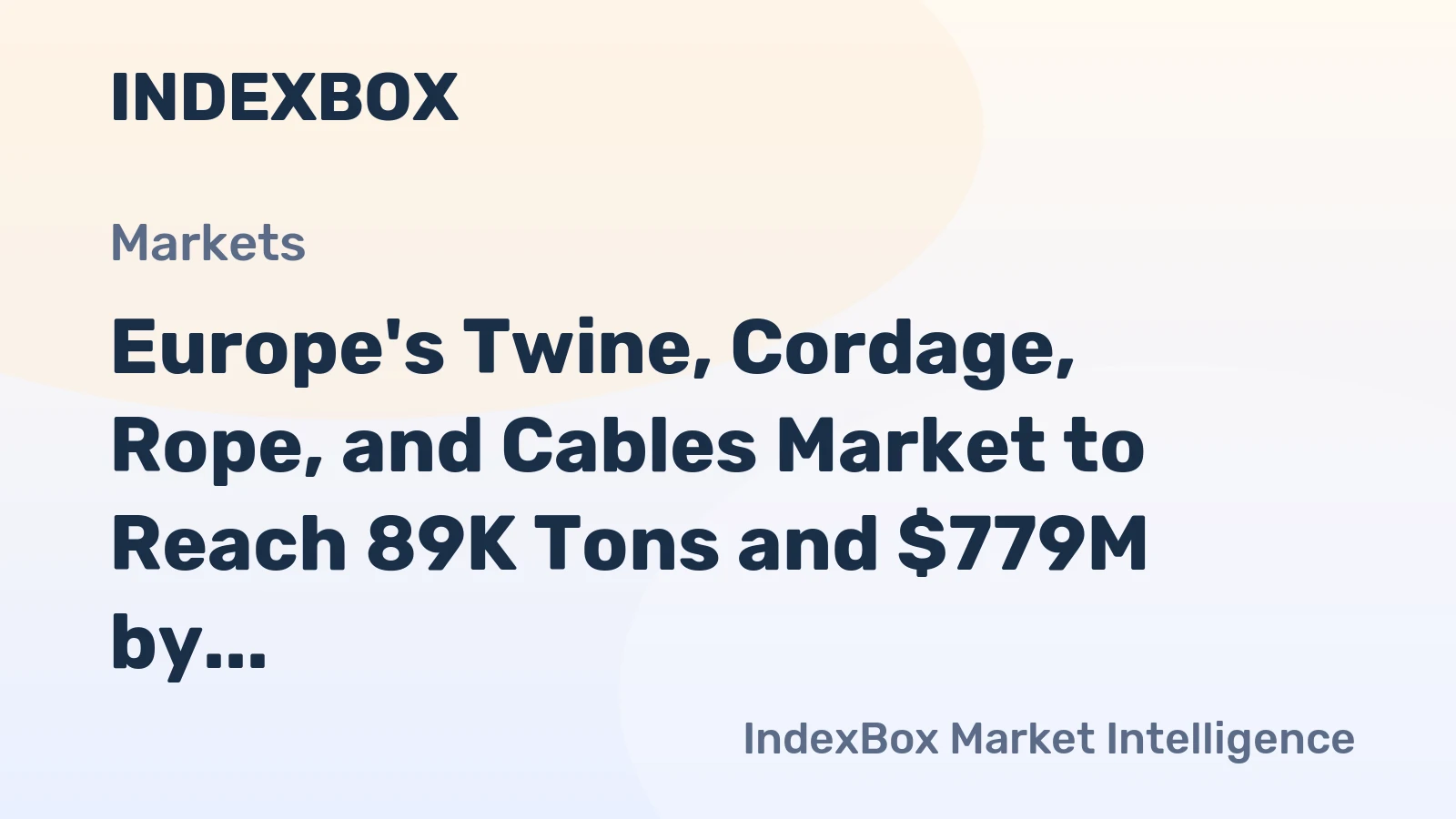 Europe's Twine, Cordage, Rope, and Cables Market to Reach 89K Tons and $779M by 2035