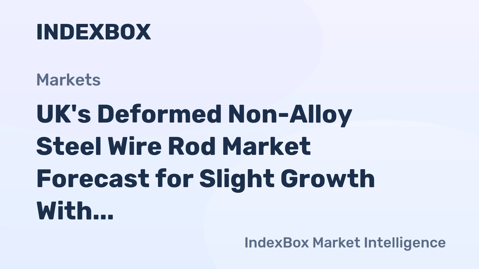 UK's Deformed Non-Alloy Steel Wire Rod Market Forecast for Slight Growth With a +0.3% Volume CAGR