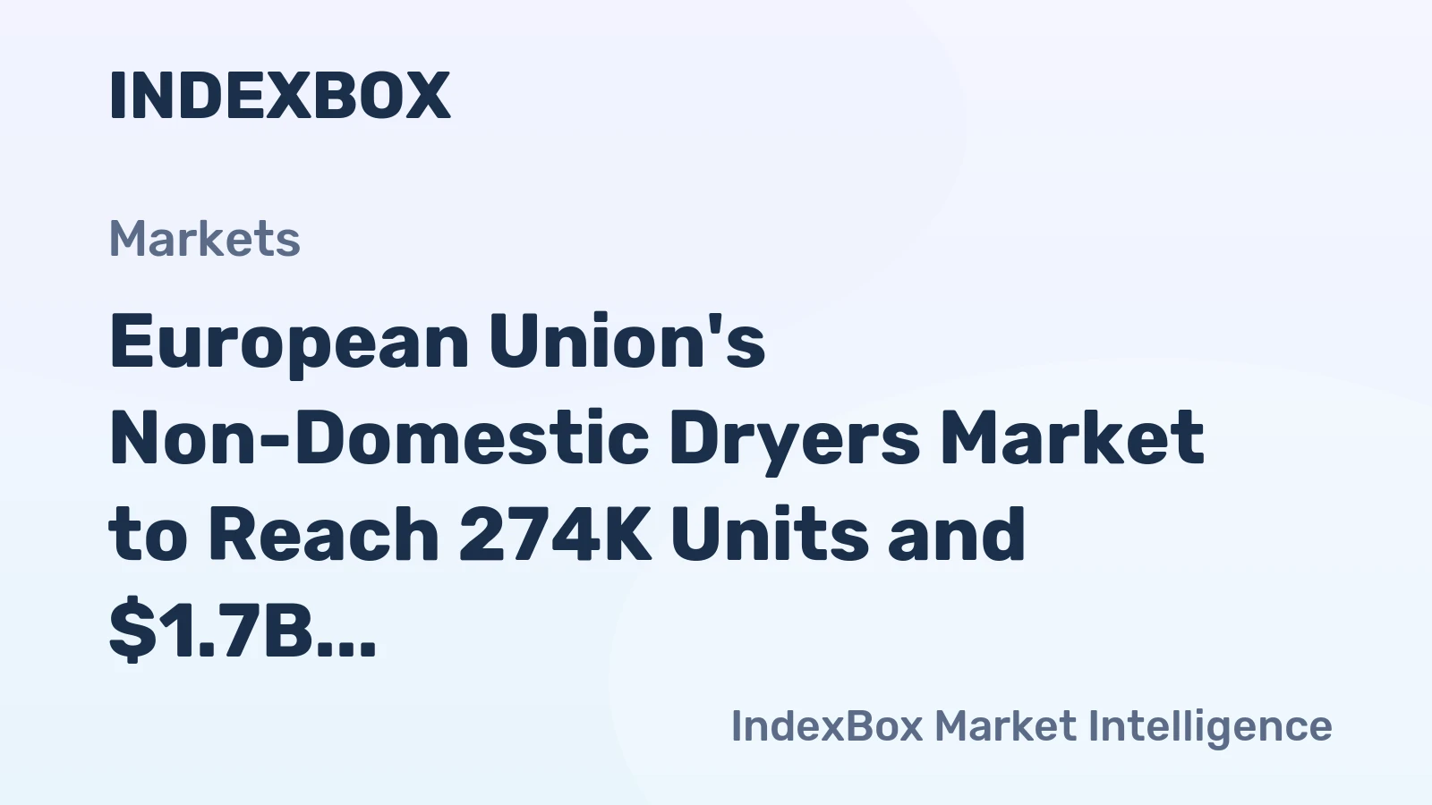 European Union's Non-Domestic Dryers Market to Reach 274K Units and $1.7B by 2035