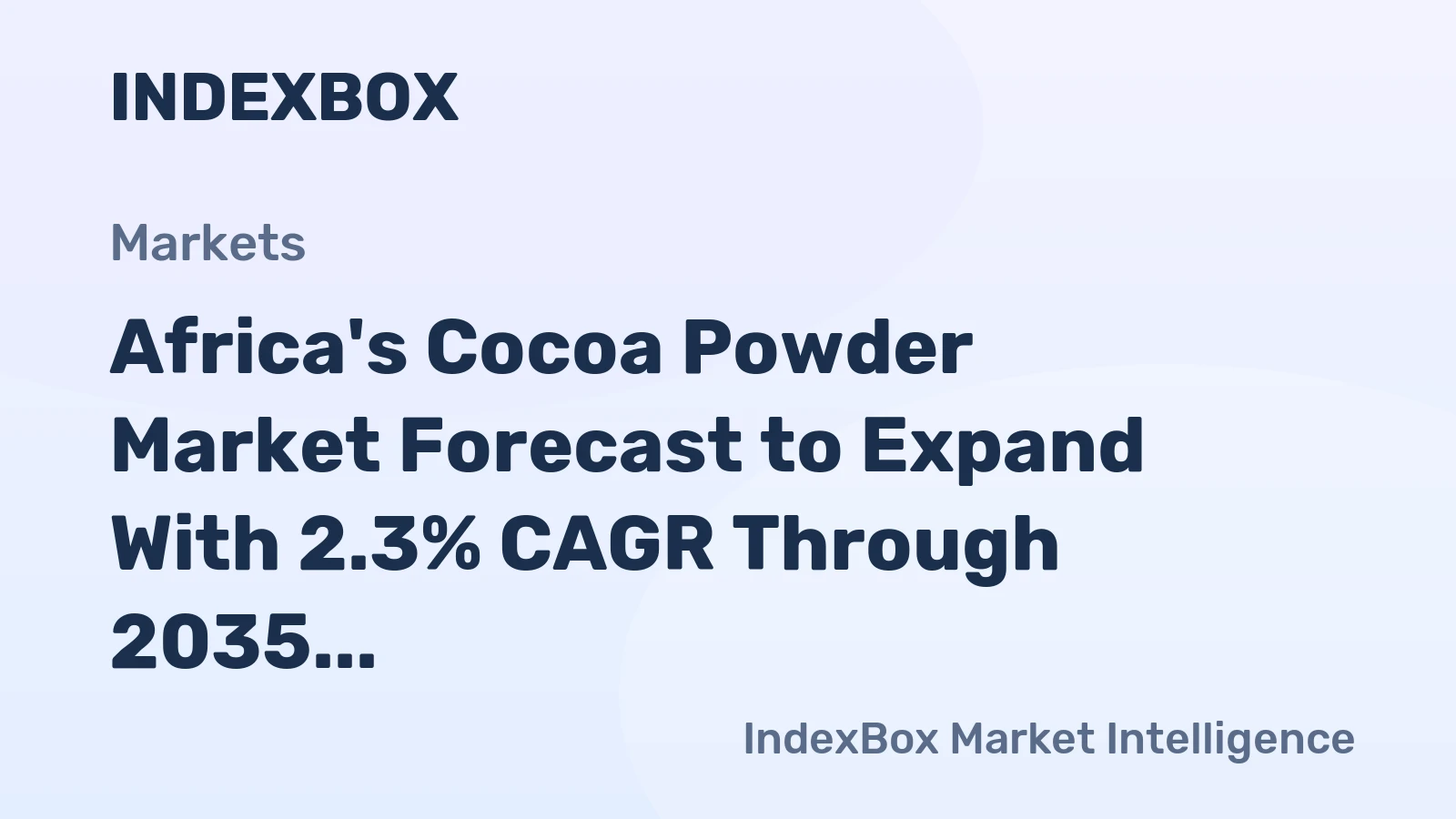Africa's Cocoa Powder Market Forecast to Expand With 2.3% CAGR Through 2035