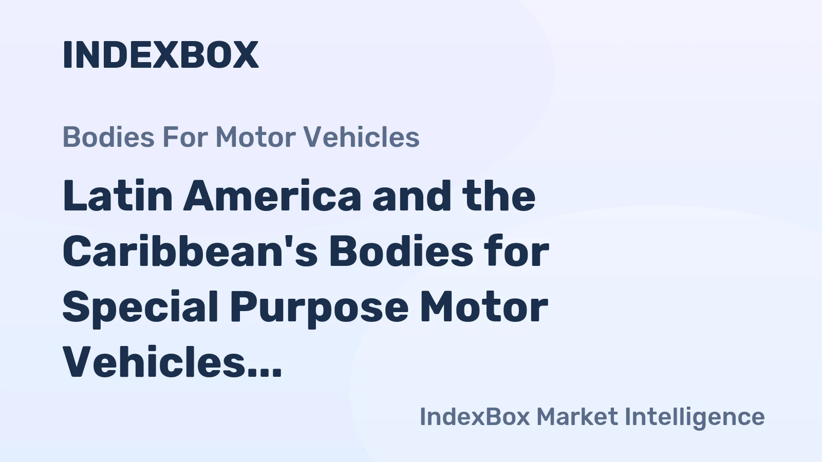 Latin America and the Caribbean's Bodies for Special Purpose Motor Vehicles Market: Expected to Reach 699K Units and $9.2B by 2035