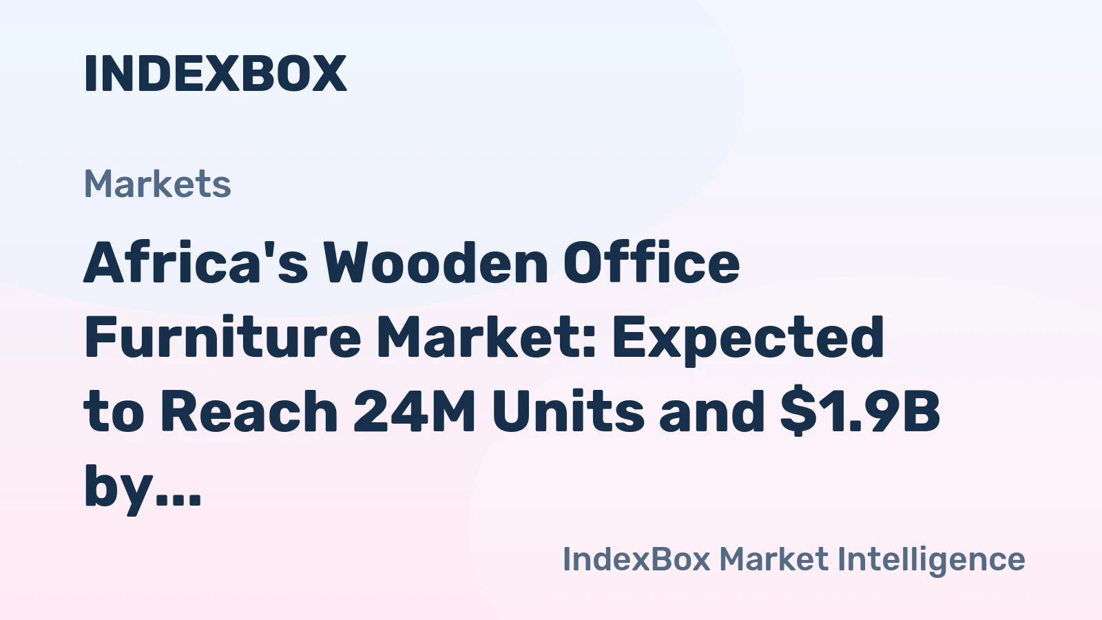 Africa's Wooden Office Furniture Market: Expected to Reach 24M Units and $1.9B by 2035