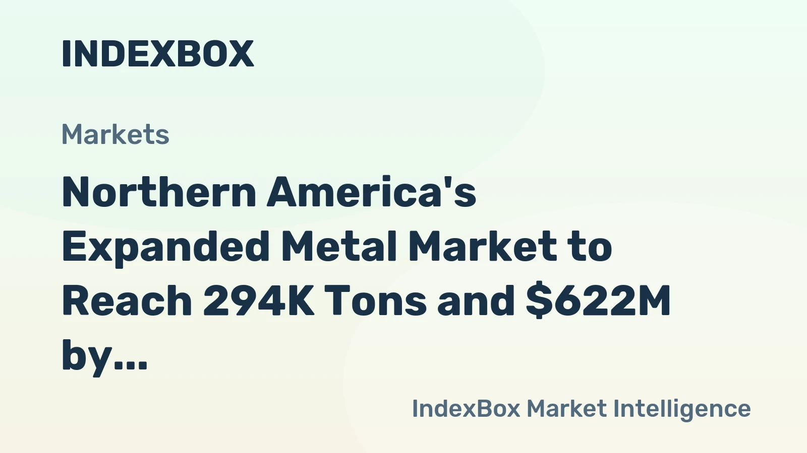 Northern America's Expanded Metal Market to Reach 294K Tons and $622M by 2035