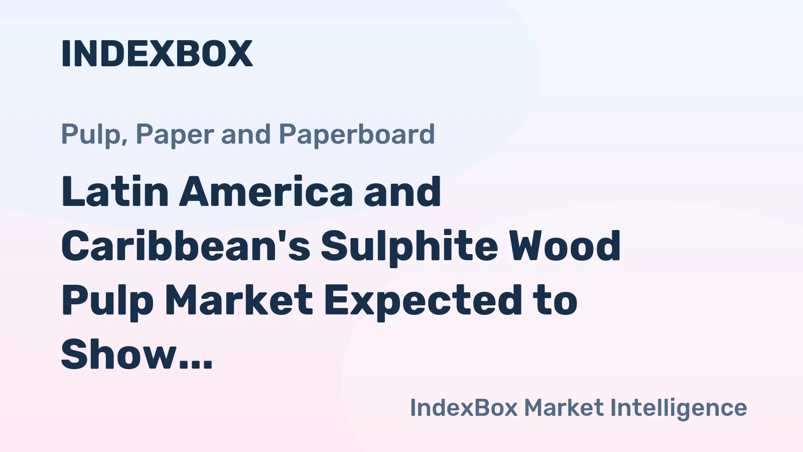 Latin America and Caribbean's Sulphite Wood Pulp Market Expected to Show Slight Growth with +0.9% CAGR from 2024 to 2035