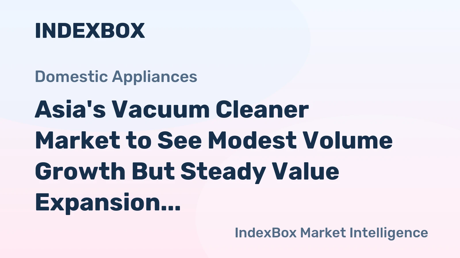 Asia's Vacuum Cleaner Market to See Modest Volume Growth But Steady Value Expansion at 2.1% CAGR Through 2035