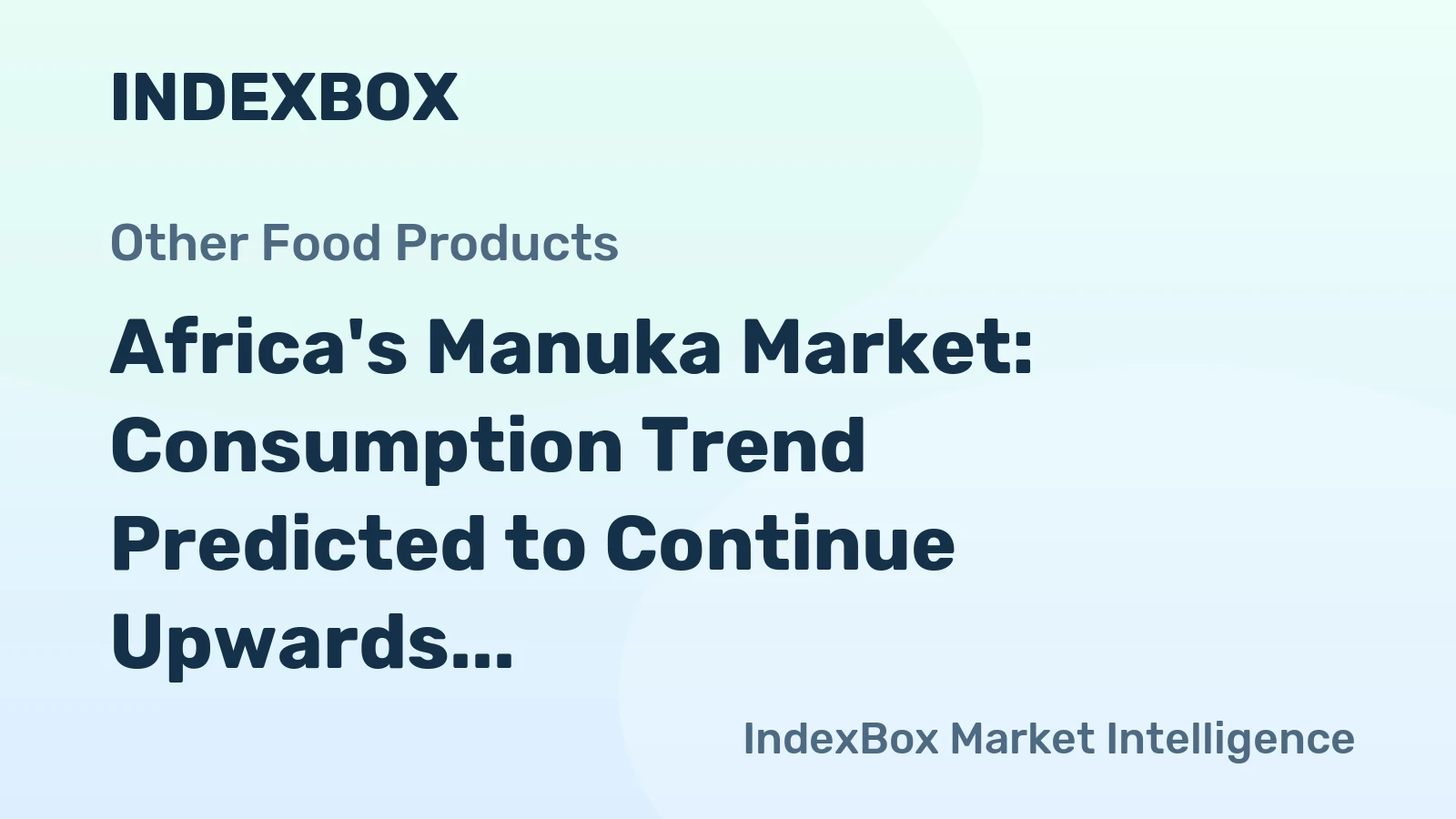 Africa's Manuka Market: Consumption Trend Predicted to Continue Upwards, Volume to Reach 264K tons and Value to Hit $1B by 2035