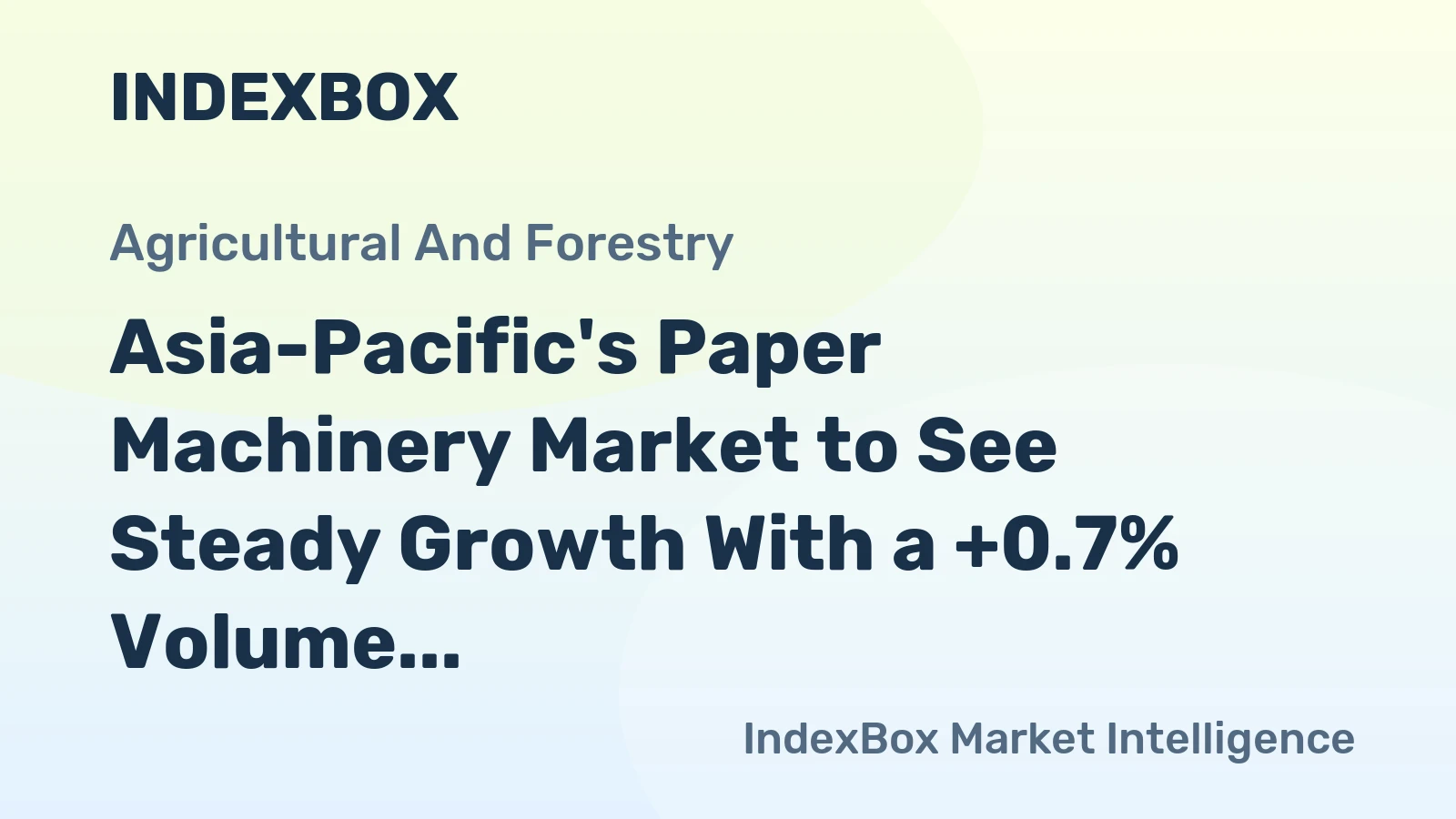 Asia-Pacific's Paper Machinery Market to See Steady Growth With a +0.7% Volume CAGR