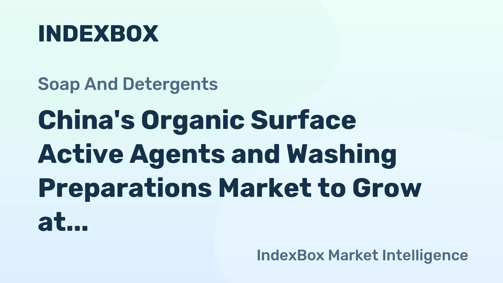 China's Organic Surface Active Agents and Washing Preparations Market to Grow at 3.4% CAGR, Reaching $43.9B by 2035