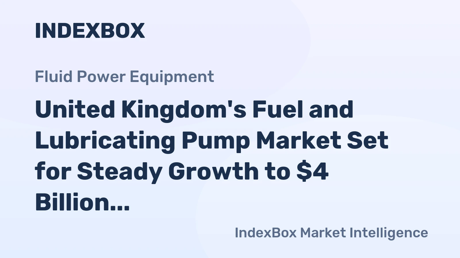 United Kingdom's Fuel and Lubricating Pump Market Set for Steady Growth to $4 Billion and 44 Million Units