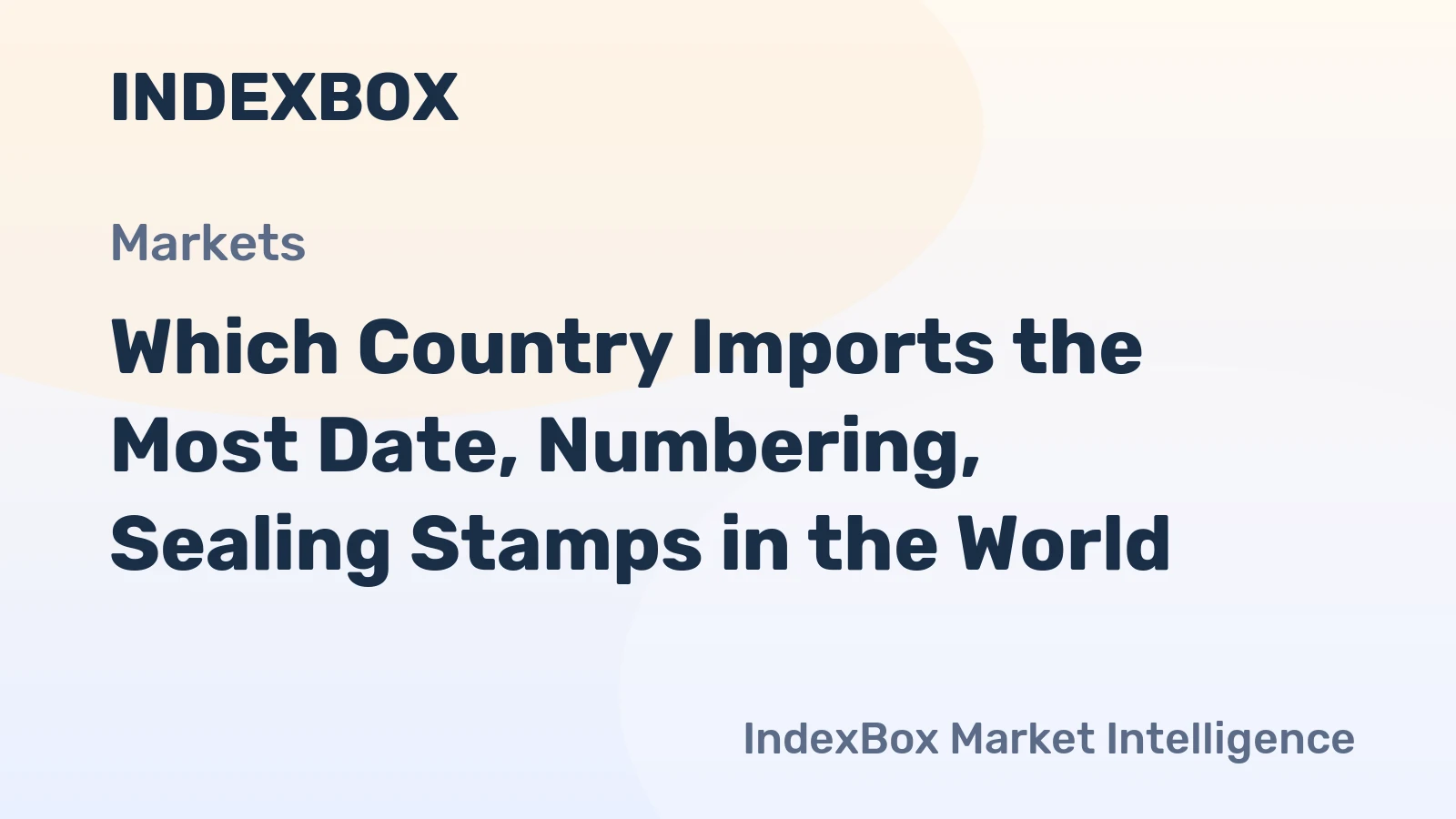 Which Country Imports the Most Date, Numbering, Sealing Stamps in the World?