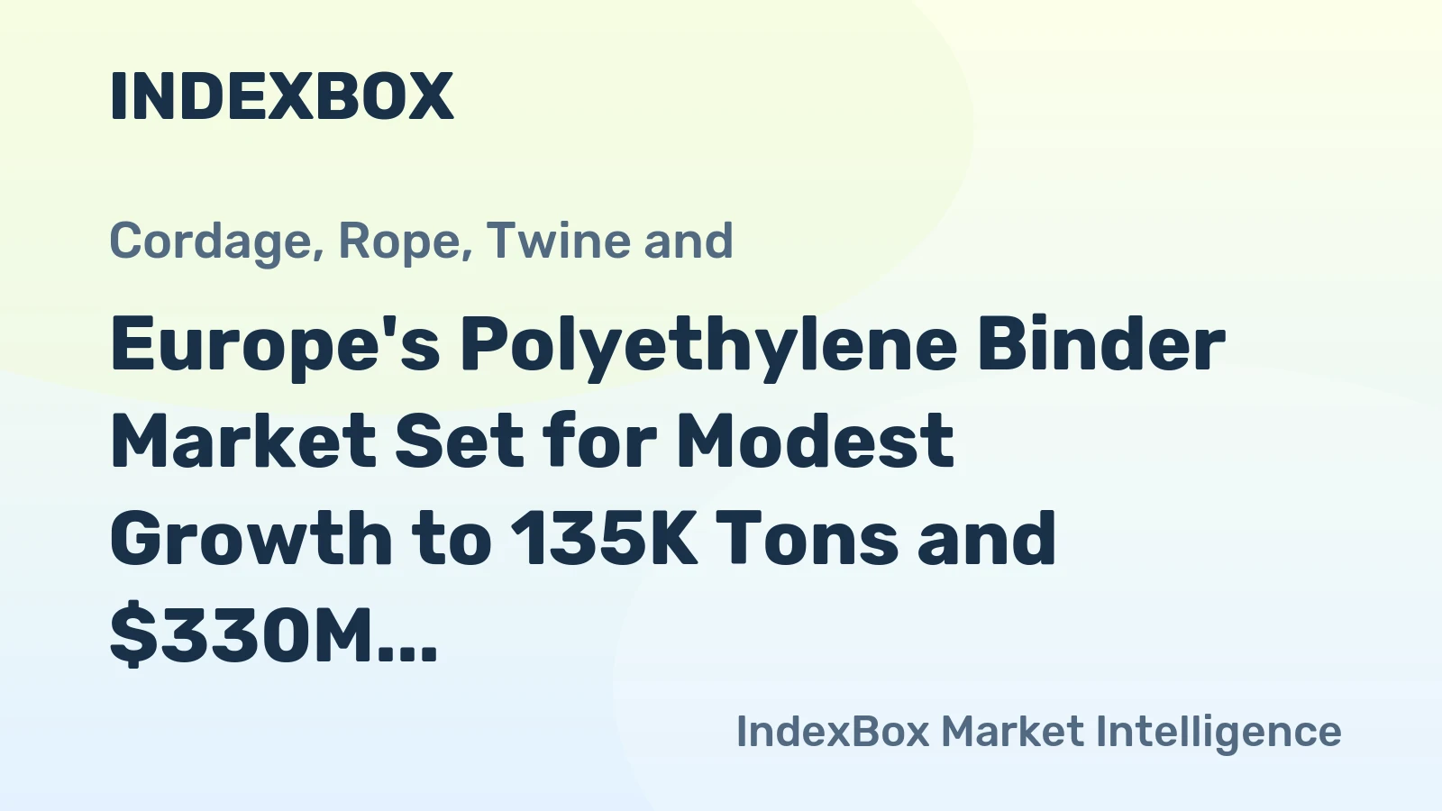Europe's Polyethylene Binder Market Set for Modest Growth to 135K Tons and $330M