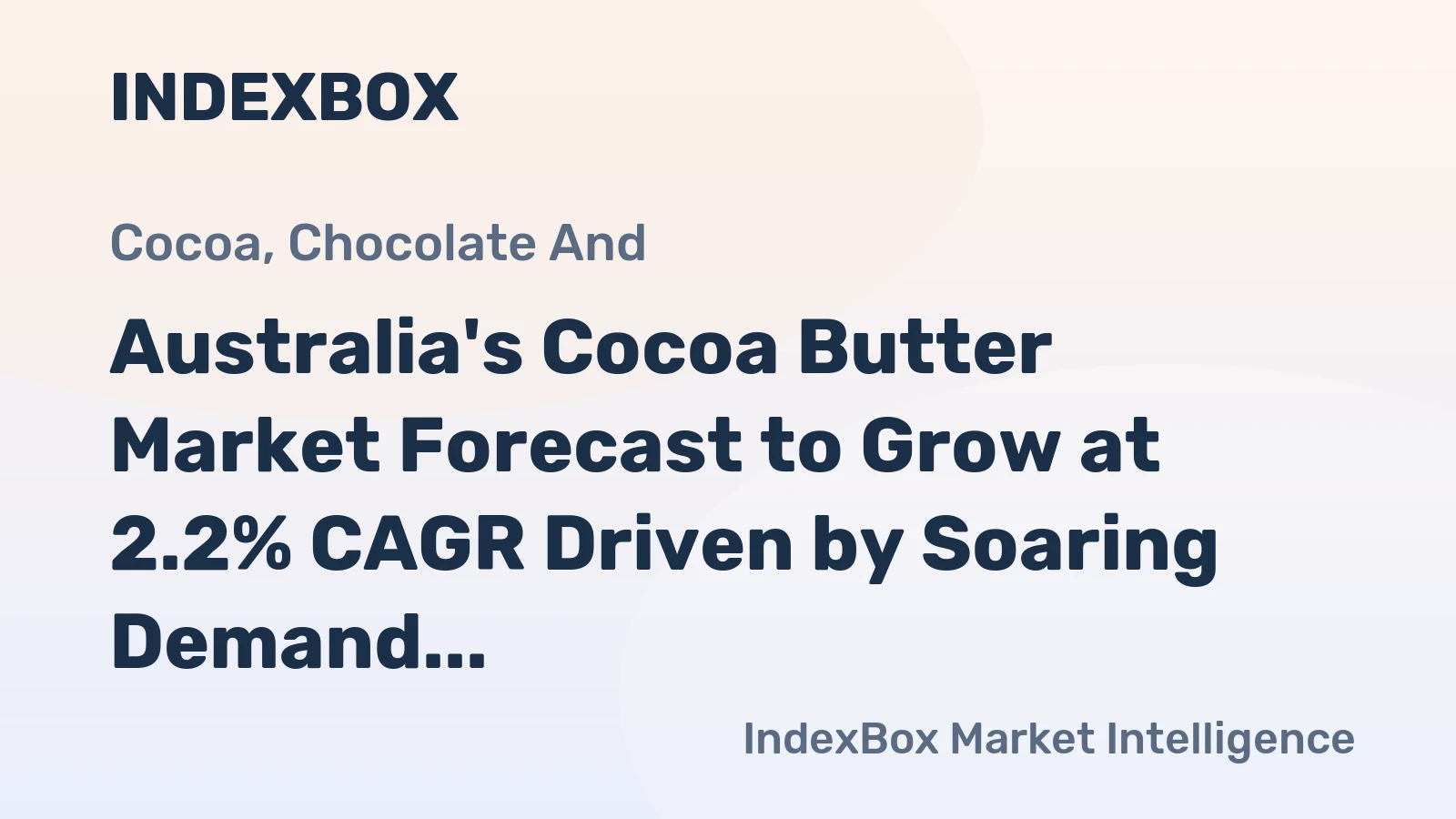 Australia's Cocoa Butter Market Forecast to Grow at 2.2% CAGR Driven by Soaring Demand