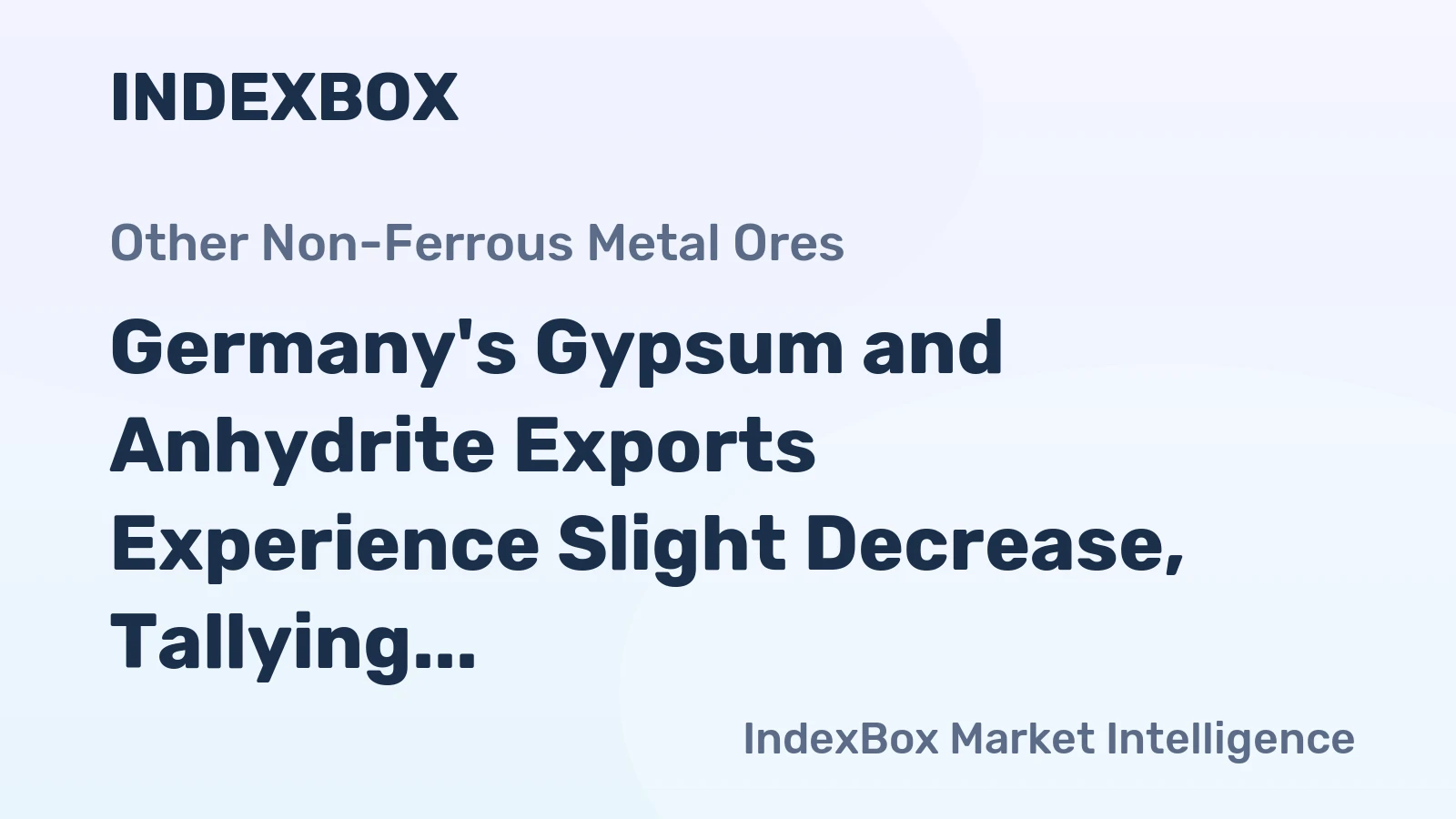 Germany's Gypsum and Anhydrite Exports Experience Slight Decrease, Tallying $43M in 2024