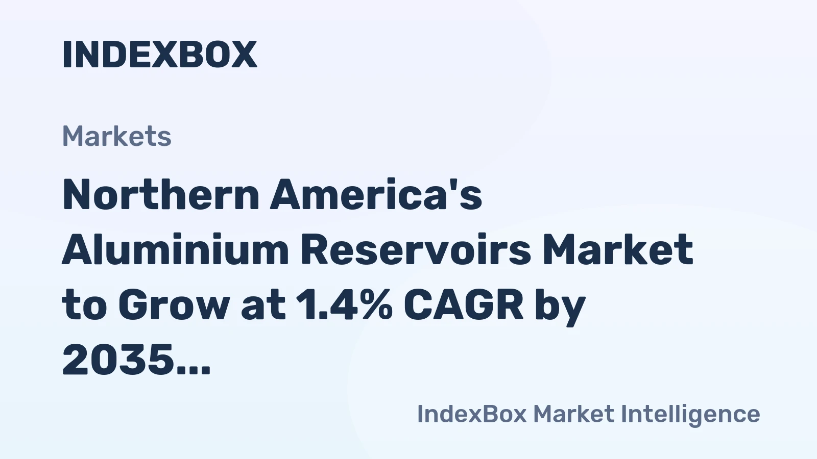 Northern America's Aluminium Reservoirs Market to Grow at 1.4% CAGR by 2035