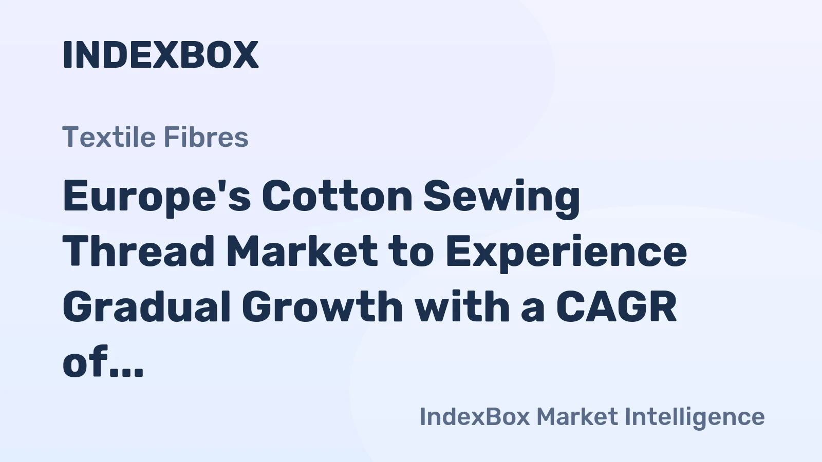 Europe's Cotton Sewing Thread Market to Experience Gradual Growth with a CAGR of +1.5% from 2024 to 2035