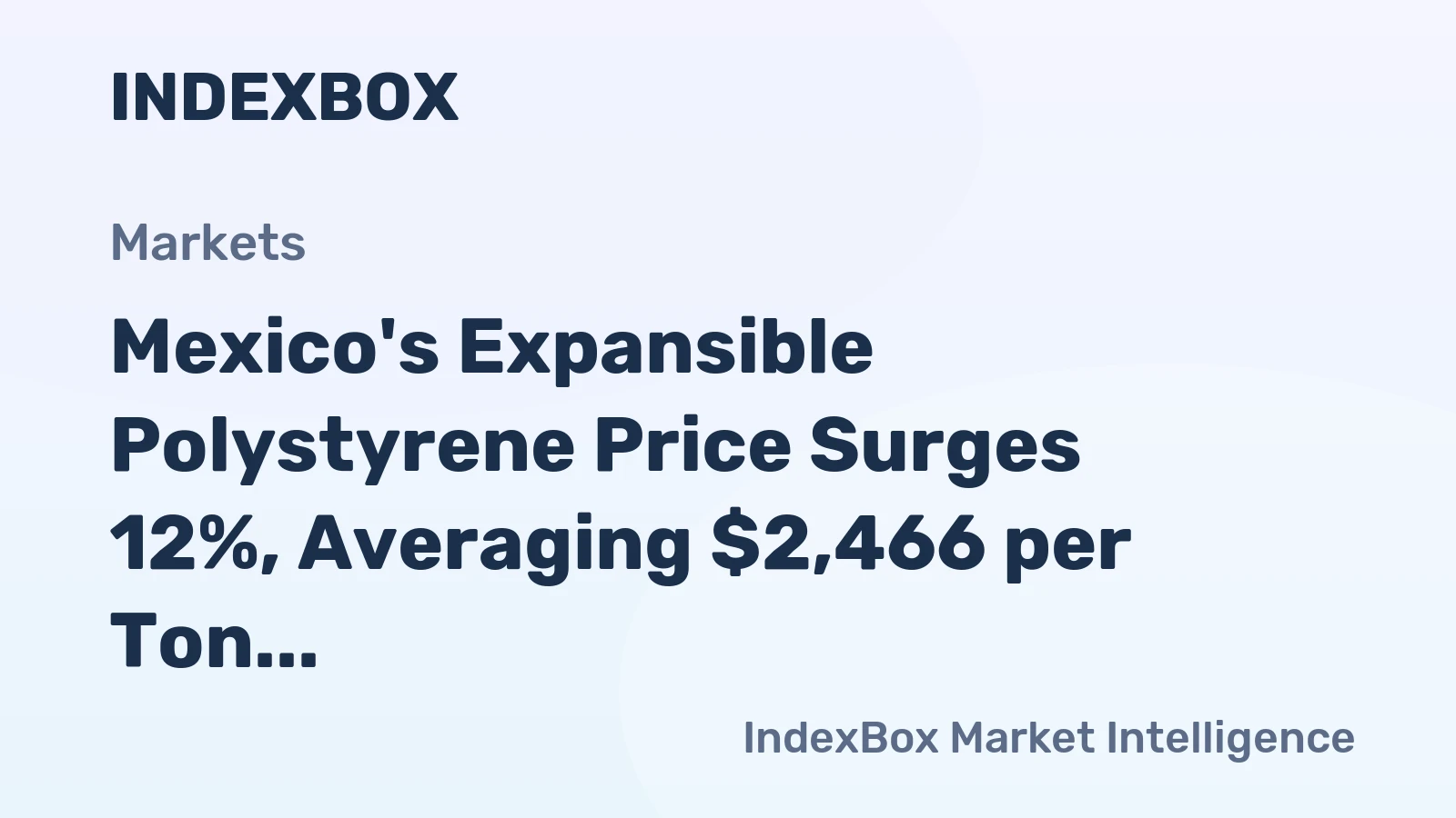 Mexico's Expansible Polystyrene Price Surges 12%, Averaging $2,466 per Ton