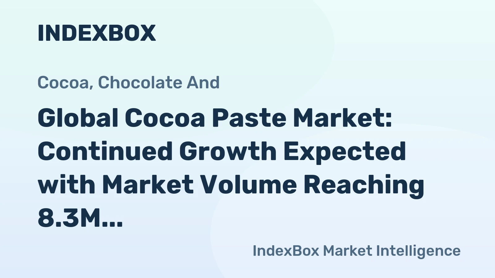 Global Cocoa Paste Market: Continued Growth Expected with Market Volume Reaching 8.3M Tons and Market Value Exceeding $30.9B by 2035
