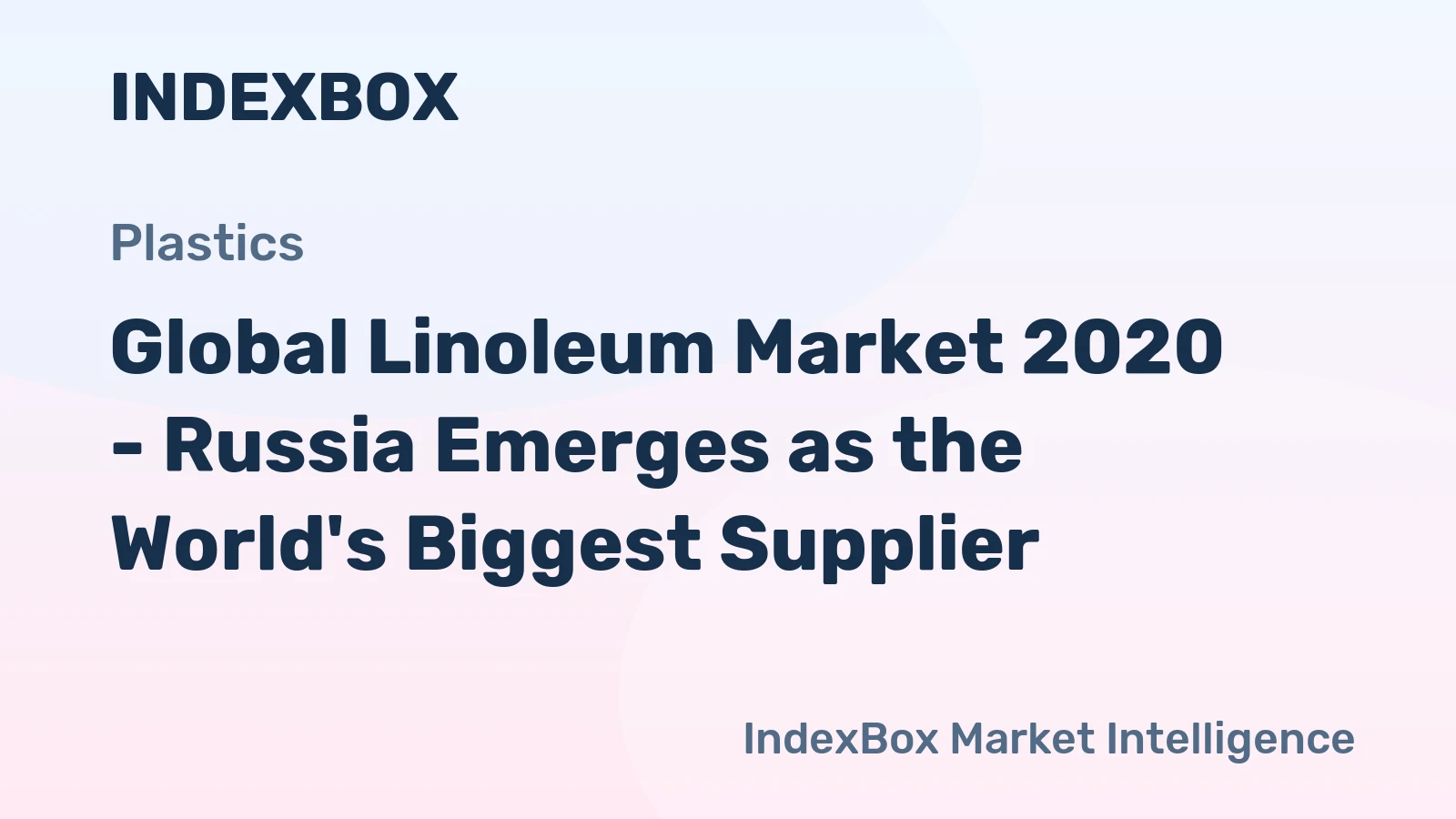 Global Linoleum Market 2020 - Russia Emerges as the World's Biggest Supplier
