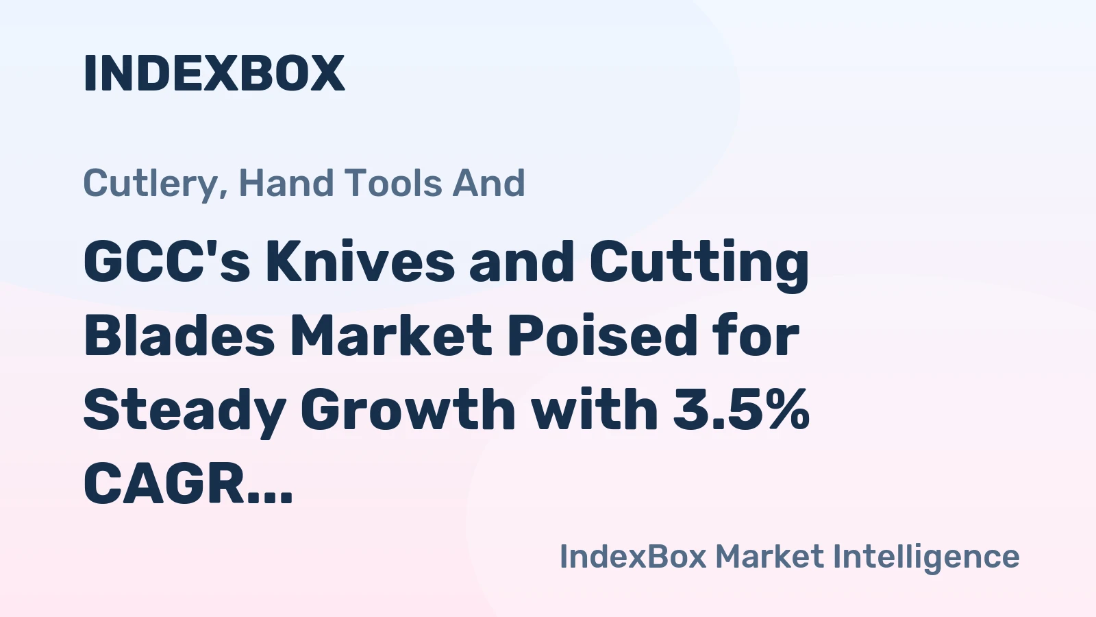 GCC's Knives and Cutting Blades Market Poised for Steady Growth with 3.5% CAGR