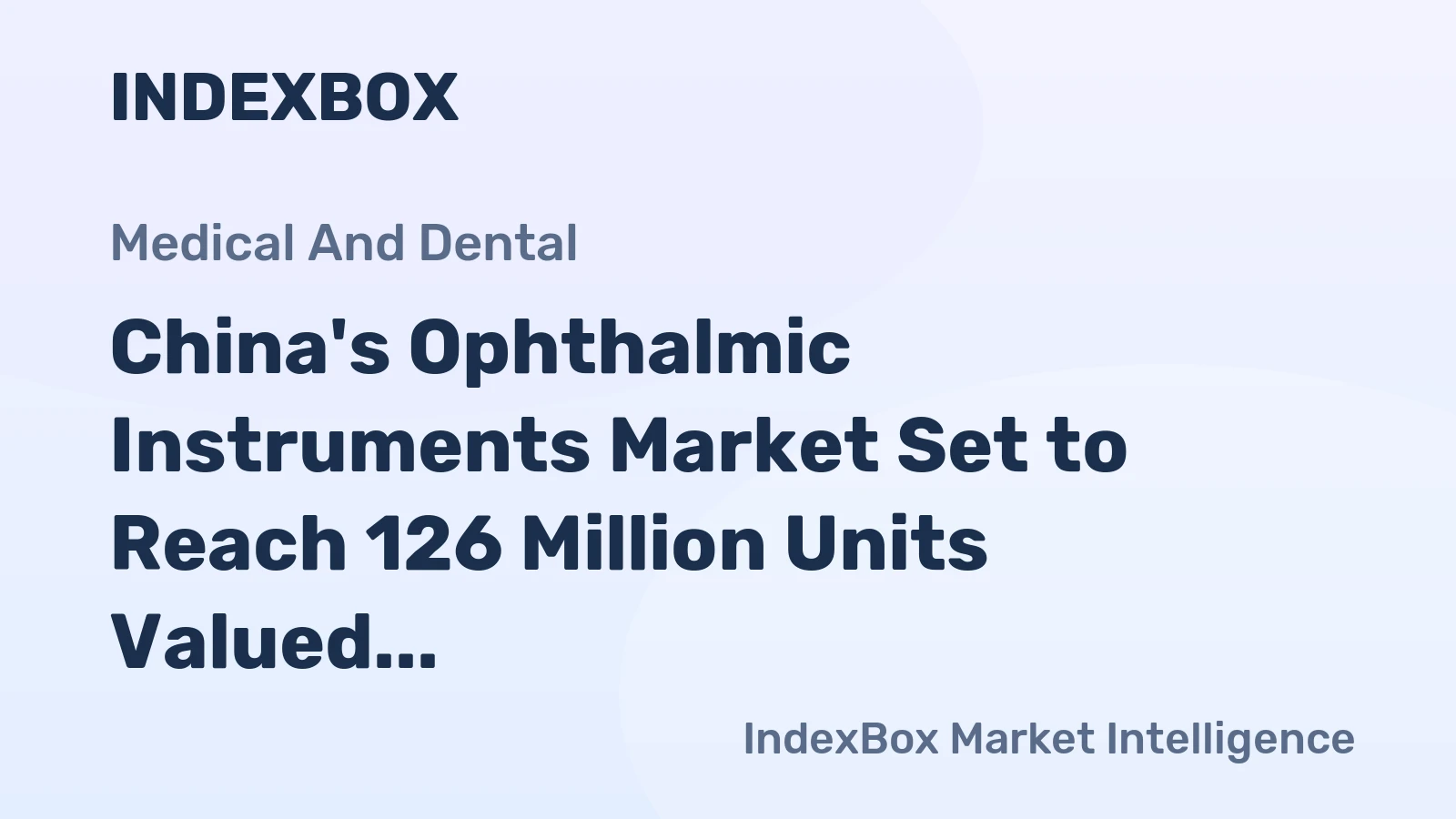 China's Ophthalmic Instruments Market Set to Reach 126 Million Units Valued at $32.6 Billion