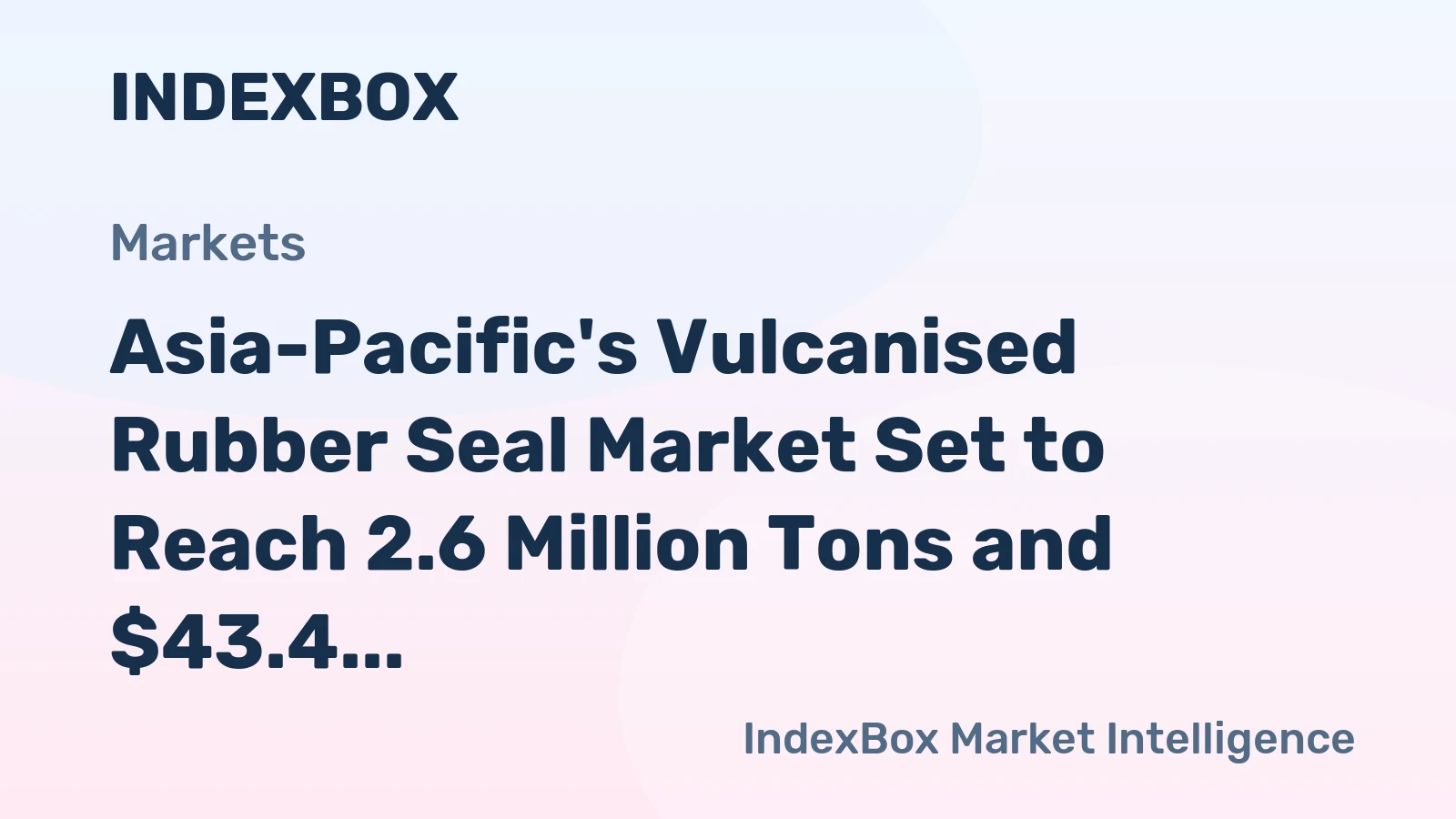 Asia-Pacific's Vulcanised Rubber Seal Market Set to Reach 2.6 Million Tons and $43.4 Billion