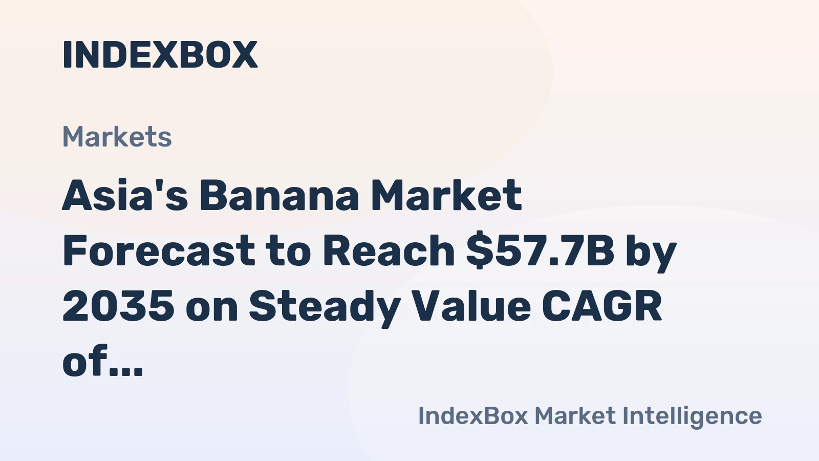 Asia's Banana Market Forecast to Reach $57.7B by 2035 on Steady Value CAGR of +1.3%
