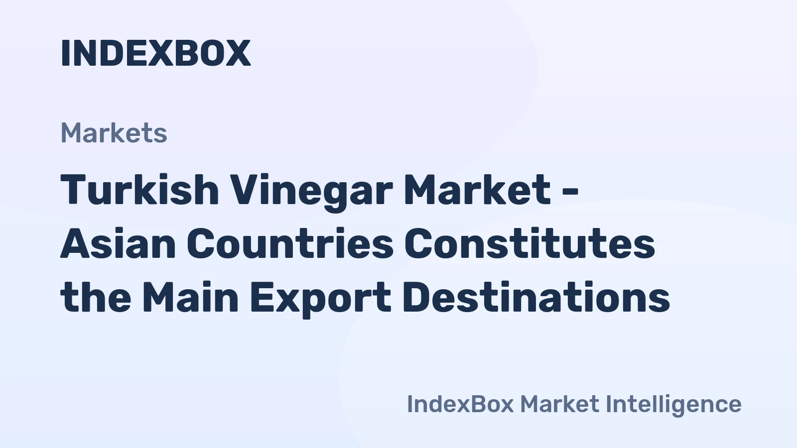 Turkish Vinegar Market - Asian Countries Constitutes the Main Export Destinations