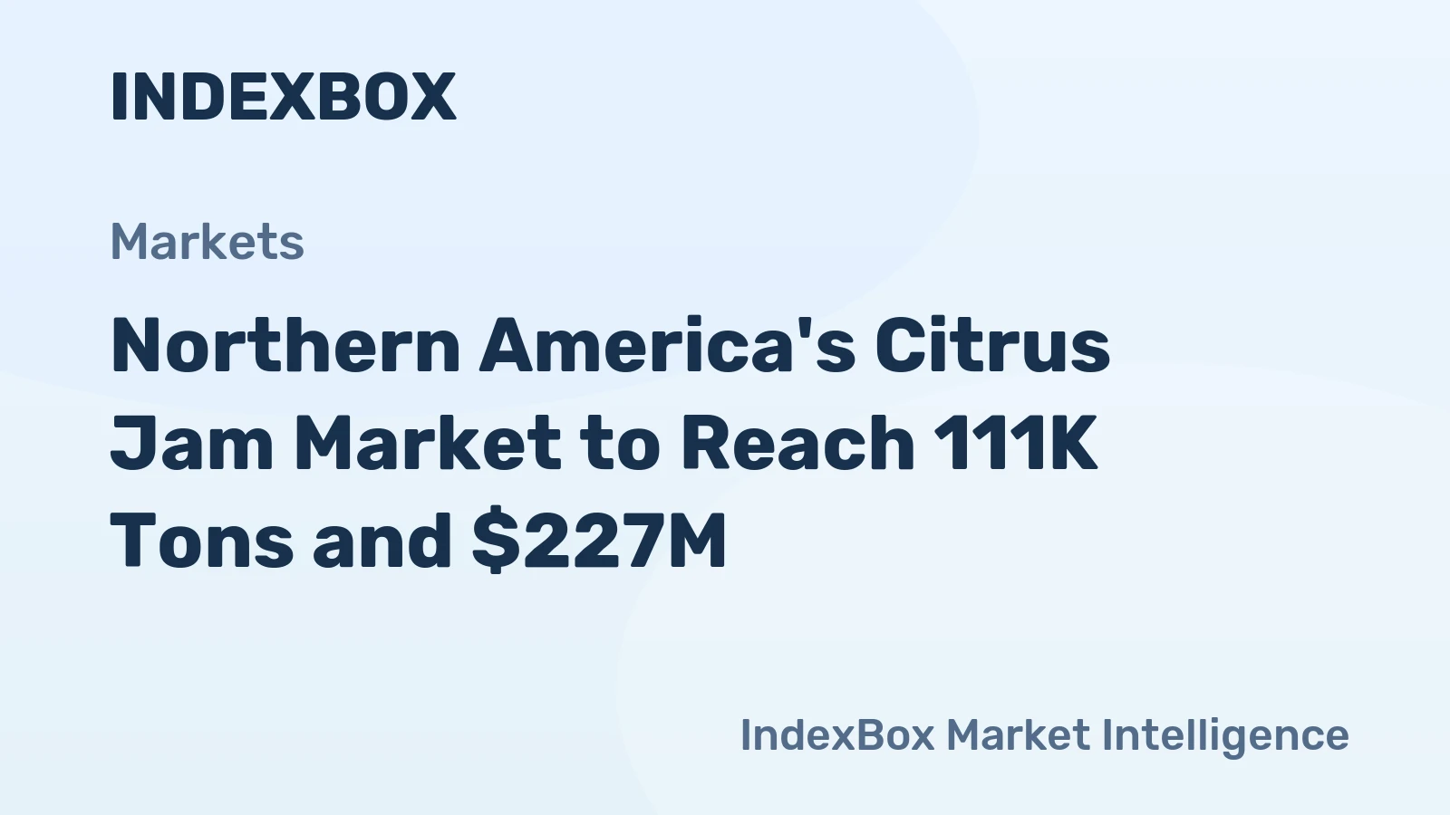 Northern America's Citrus Jam Market to Reach 111K Tons and $227M