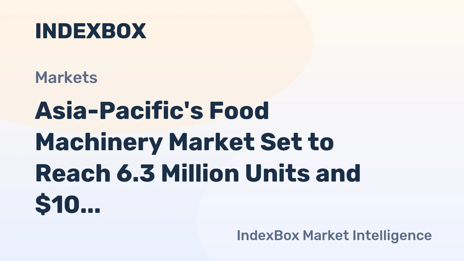 Asia-Pacific's Food Machinery Market Set to Reach 6.3 Million Units and $10 Billion in Value