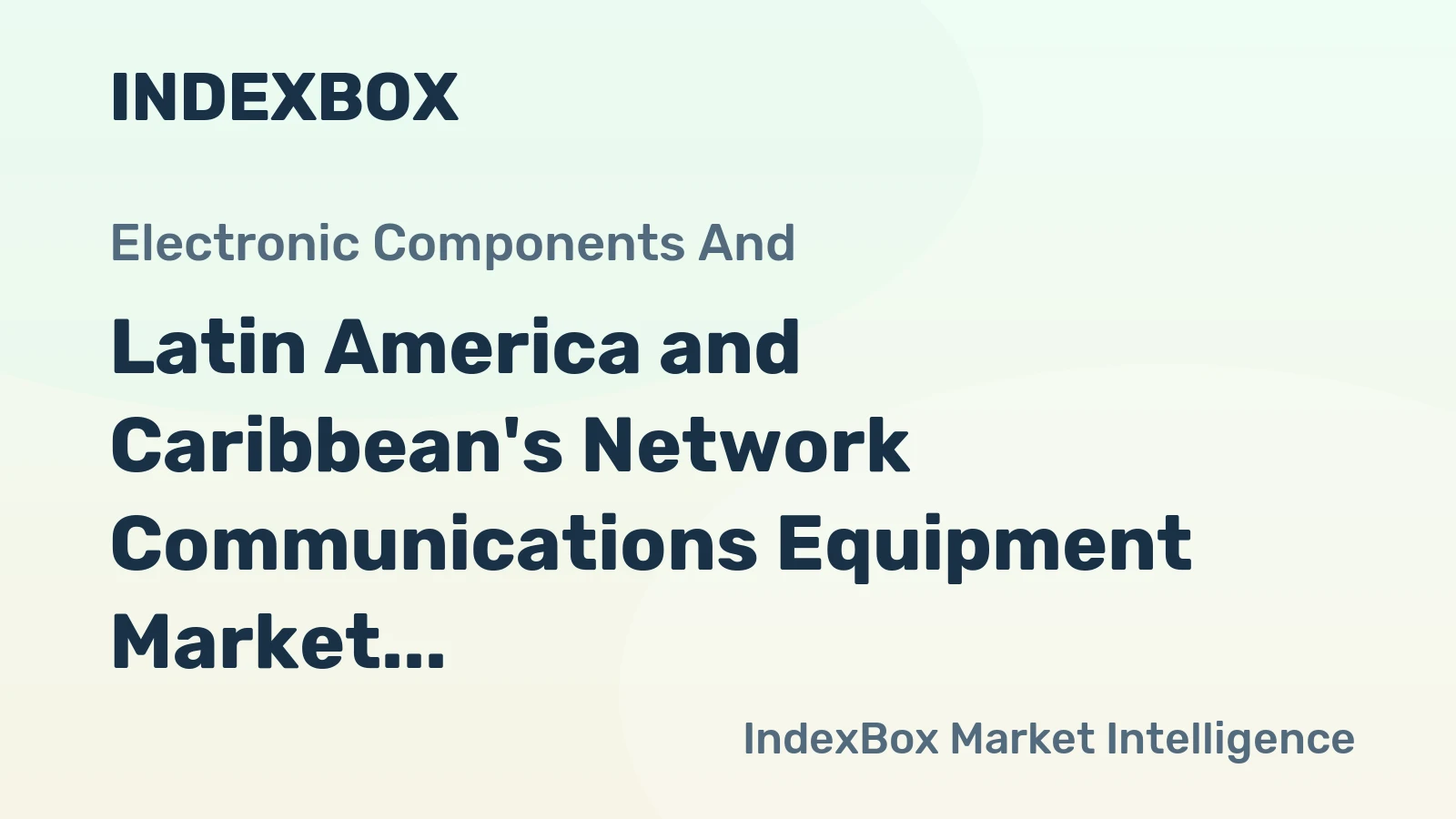 Latin America and Caribbean's Network Communications Equipment Market to Grow at 3.0% CAGR, Reaching 59M Units by 2035
