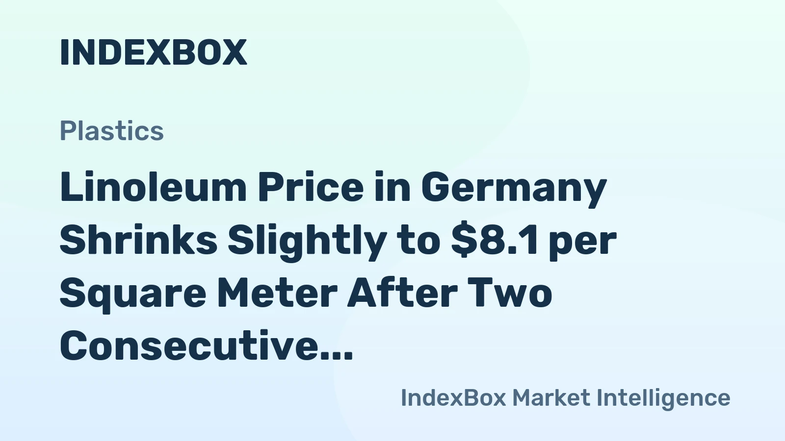 Linoleum Price in Germany Shrinks Slightly to $8.1 per Square Meter After Two Consecutive Months of Contraction