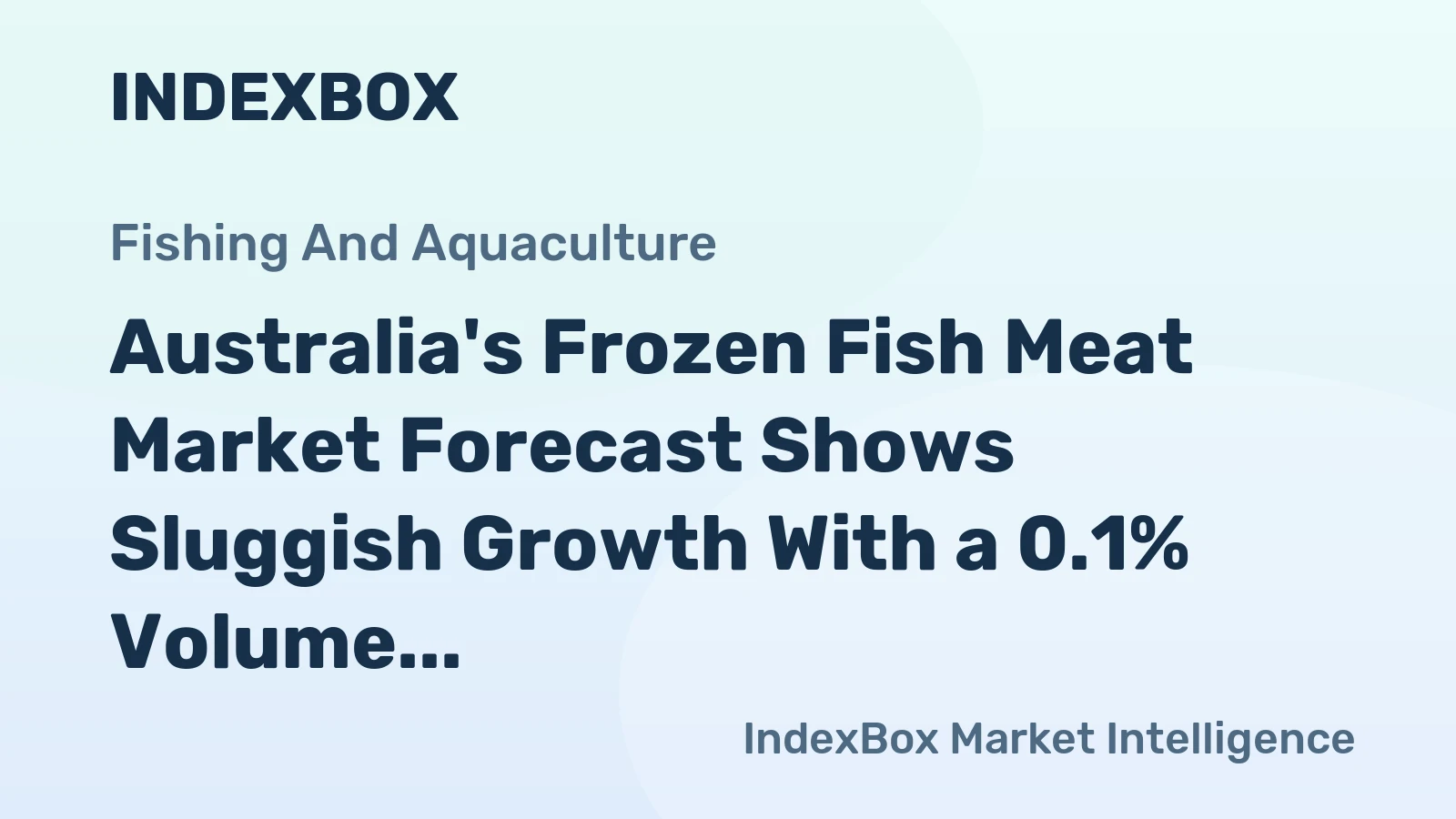 Australia's Frozen Fish Meat Market Forecast Shows Sluggish Growth With a 0.1% Volume CAGR