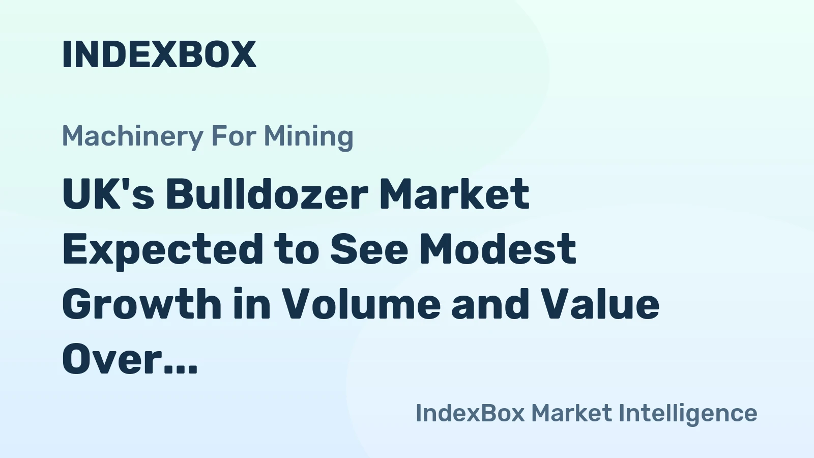 UK's Bulldozer Market Expected to See Modest Growth in Volume and Value Over Next Decade