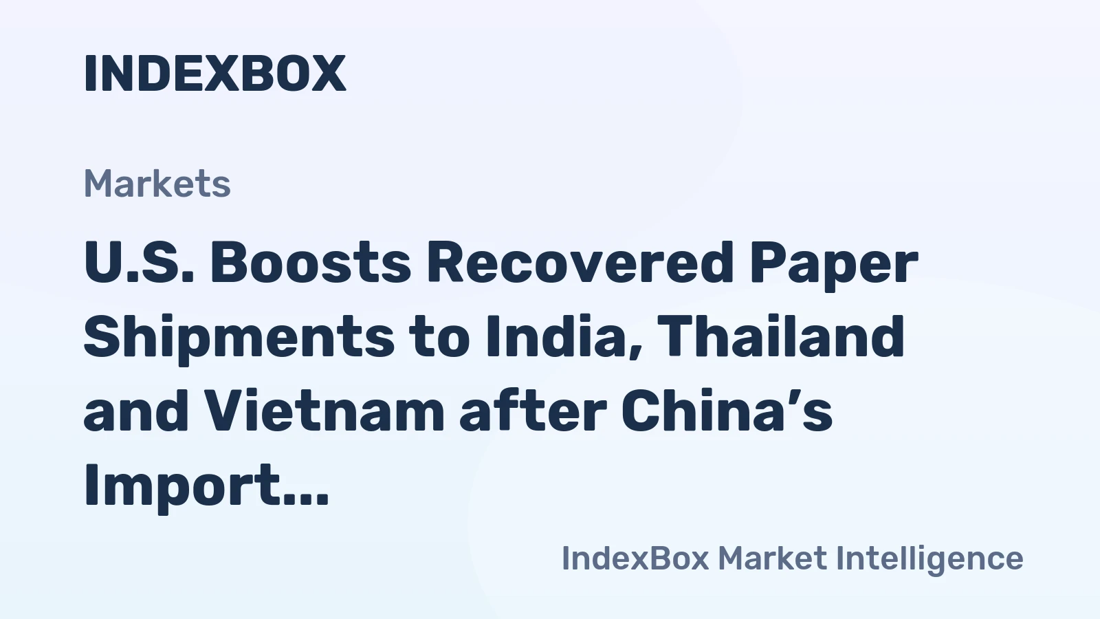 U.S. Boosts Recovered Paper Shipments to India, Thailand and Vietnam after China’s Import Ban
