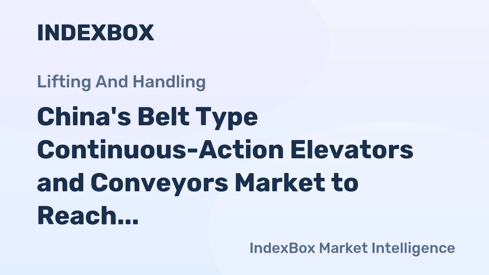 China's Belt Type Continuous-Action Elevators and Conveyors Market to Reach 253K Units and $1.5B by 2035