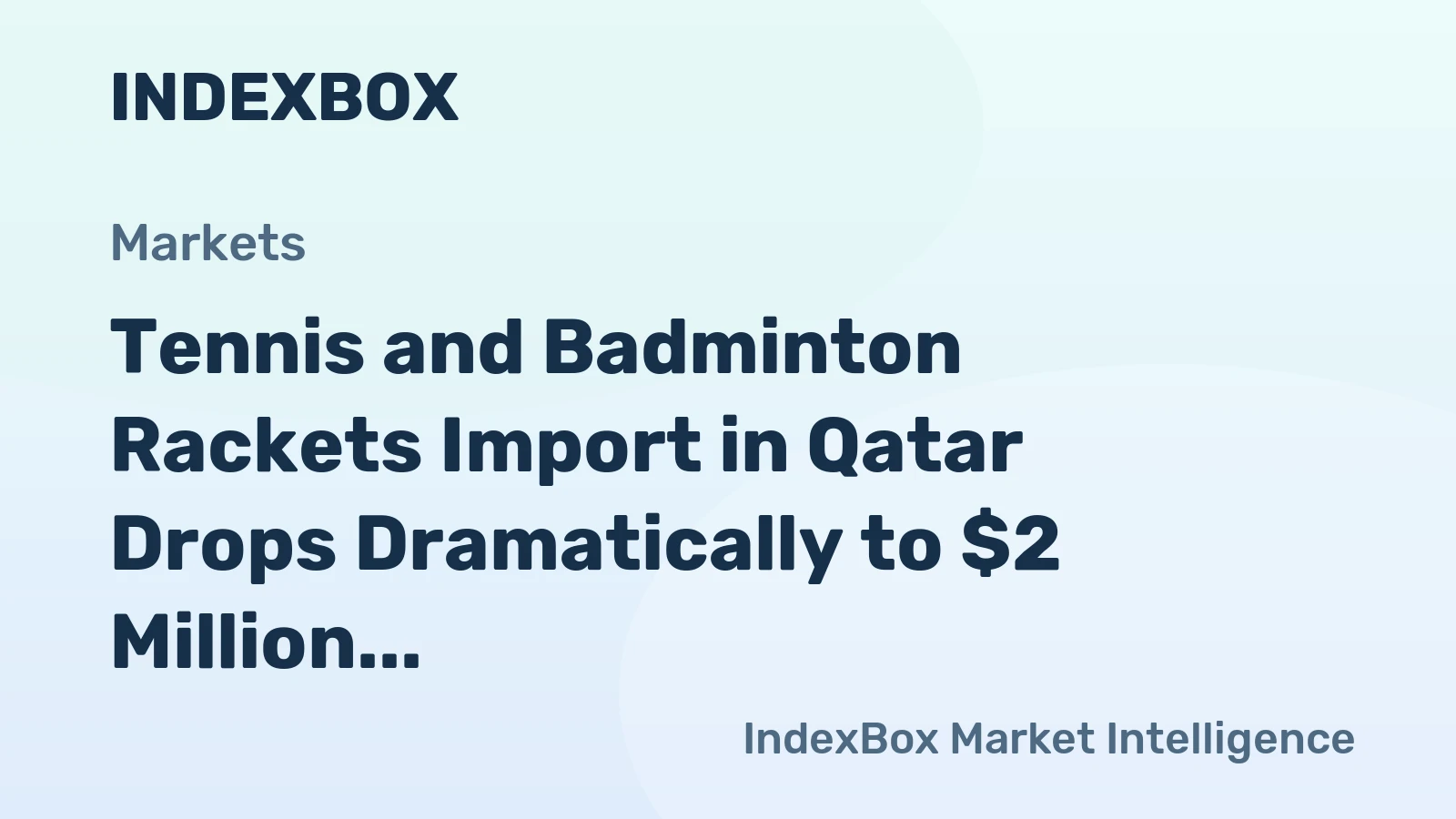 Tennis and Badminton Rackets Import in Qatar Drops Dramatically to $2 Million in 2023