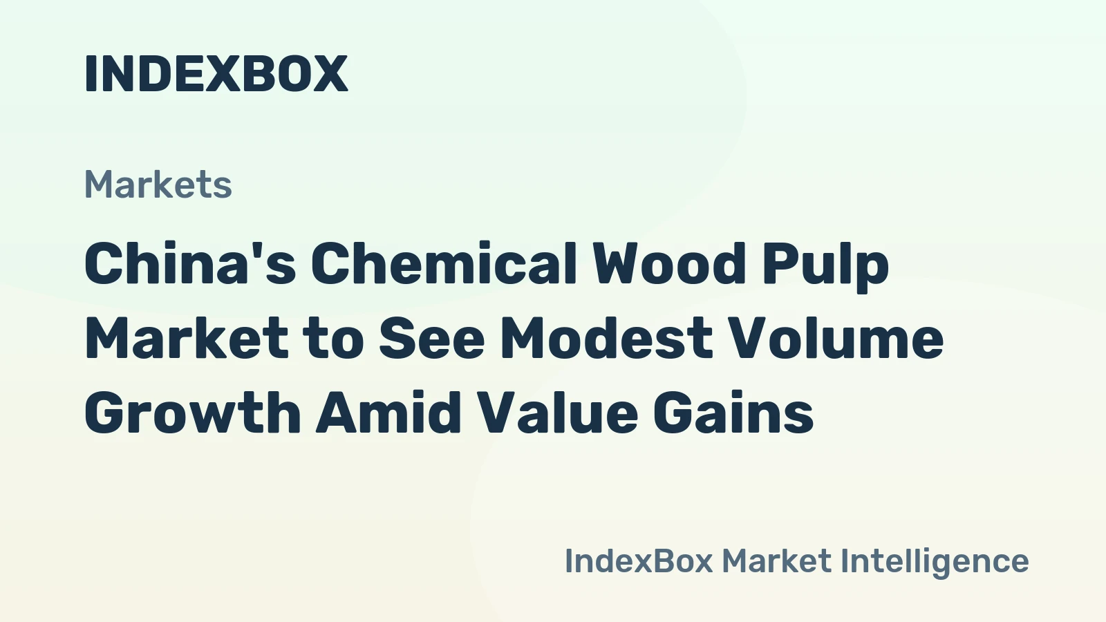 China's Chemical Wood Pulp Market to See Modest Volume Growth Amid Value Gains