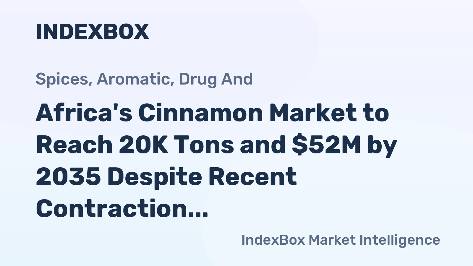 Africa's Cinnamon Market to Reach 20K Tons and $52M by 2035 Despite Recent Contraction