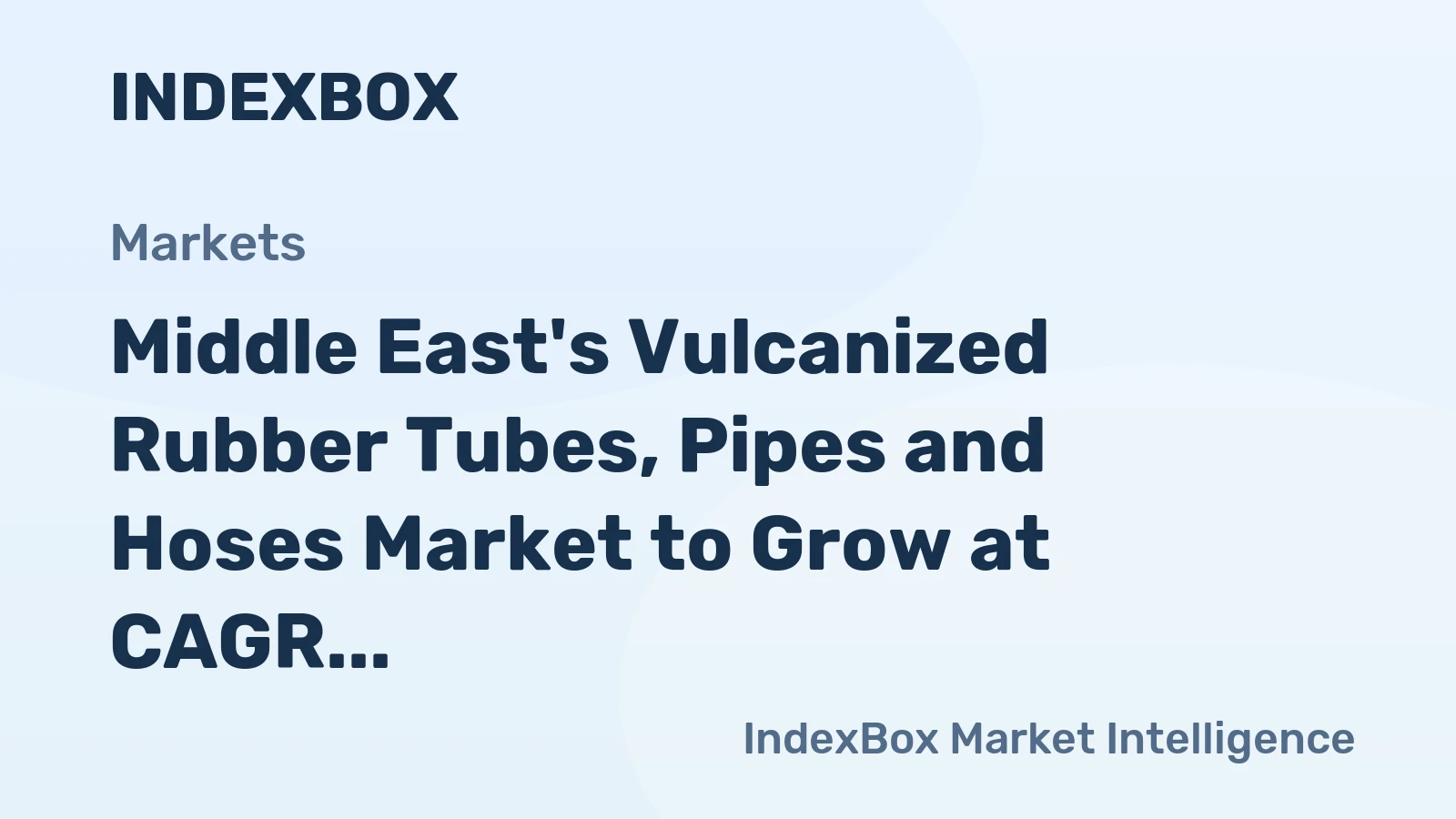 Middle East's Vulcanized Rubber Tubes, Pipes and Hoses Market to Grow at CAGR of +3.1% to Reach $4.1B by 2035
