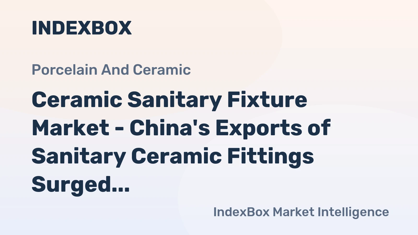 Ceramic Sanitary Fixture Market - China's Exports of Sanitary Ceramic Fittings Surged by 61% to $3.2B in 2014