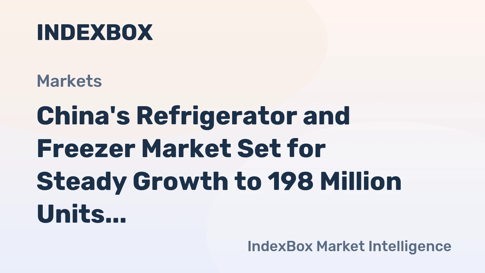 China's Refrigerator and Freezer Market Set for Steady Growth to 198 Million Units and $29 Billion