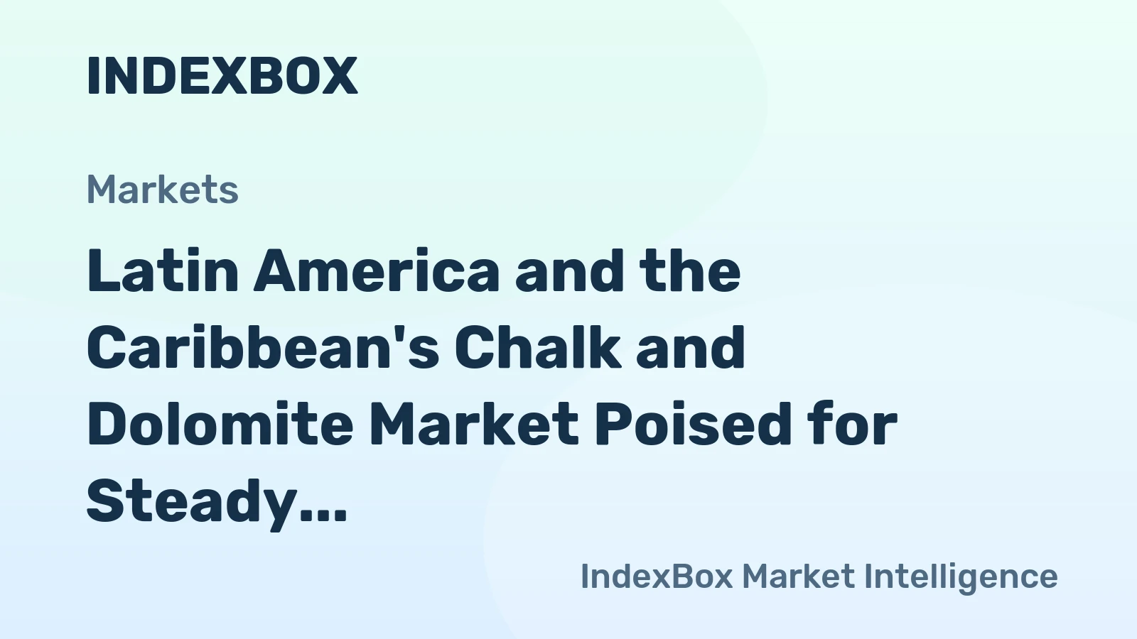 Latin America and the Caribbean's Chalk and Dolomite Market Poised for Steady Growth With a 4.8% CAGR in Value