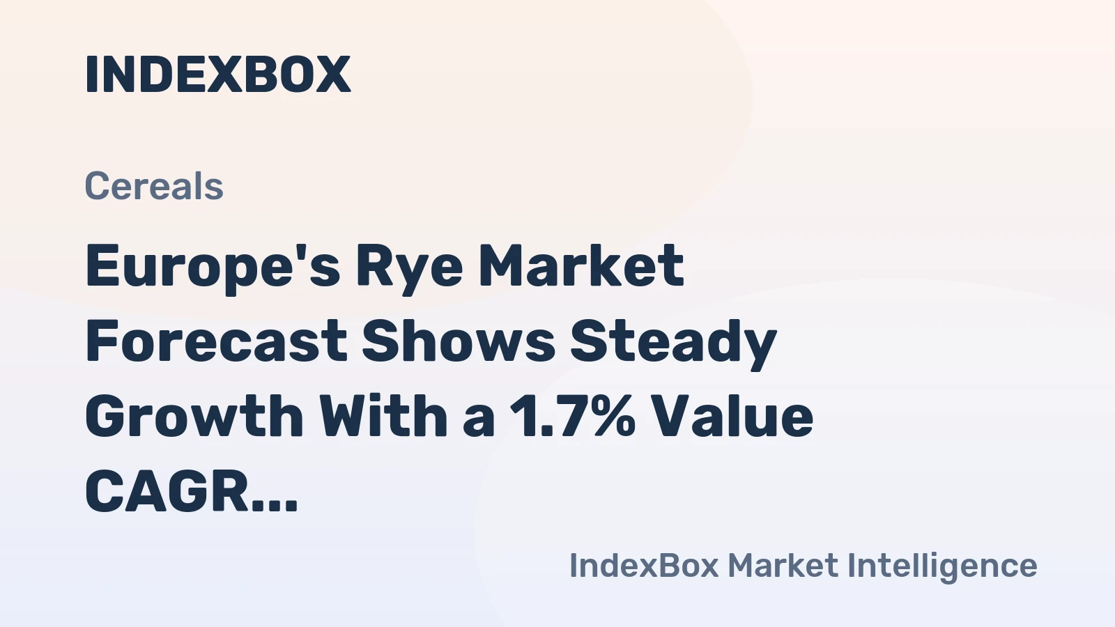 Europe's Rye Market Forecast Shows Steady Growth With a 1.7% Value CAGR