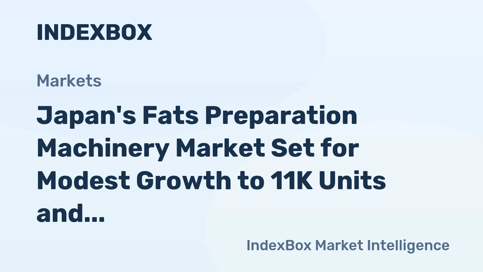 Japan's Fats Preparation Machinery Market Set for Modest Growth to 11K Units and $56M