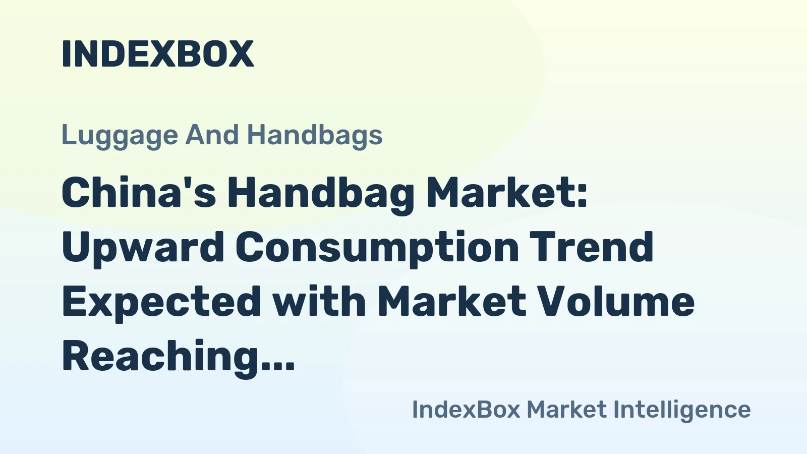 China's Handbag Market: Upward Consumption Trend Expected with Market Volume Reaching 715M Units and Market Value hitting $2.6B by 2035