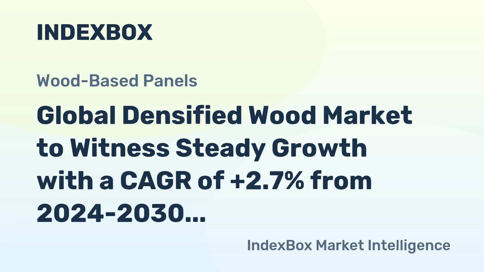 Global Densified Wood Market to Witness Steady Growth with a CAGR of +2.7% from 2024-2030