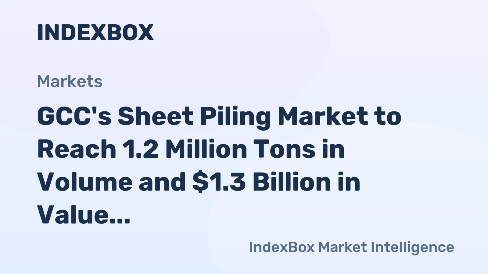 GCC's Sheet Piling Market to Reach 1.2 Million Tons in Volume and $1.3 Billion in Value by 2035