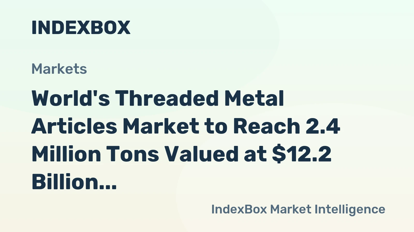 World's Threaded Metal Articles Market to Reach 2.4 Million Tons Valued at $12.2 Billion by 2035