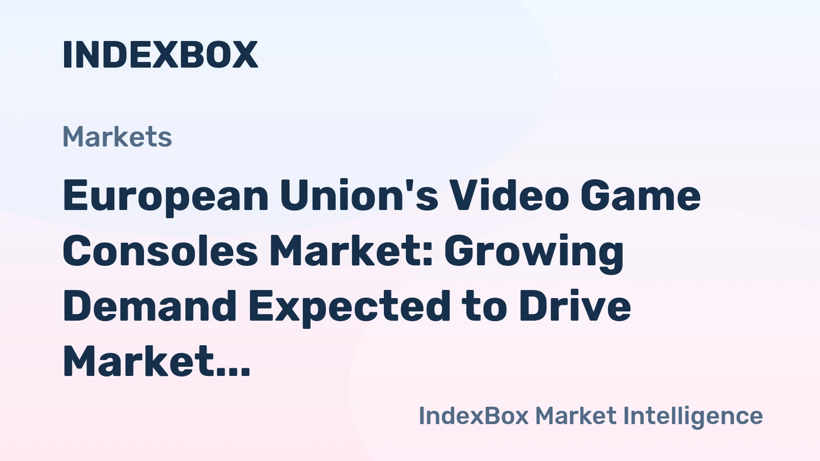 European Union's Video Game Consoles Market: Growing Demand Expected to Drive Market Volume to 15M Units and Market Value to $6.4B by 2035